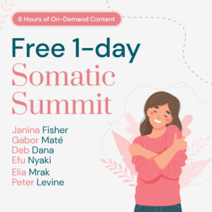Free Somatic Therapy Summit | Janina Fisher, Deb Dana, Gabor Maté
