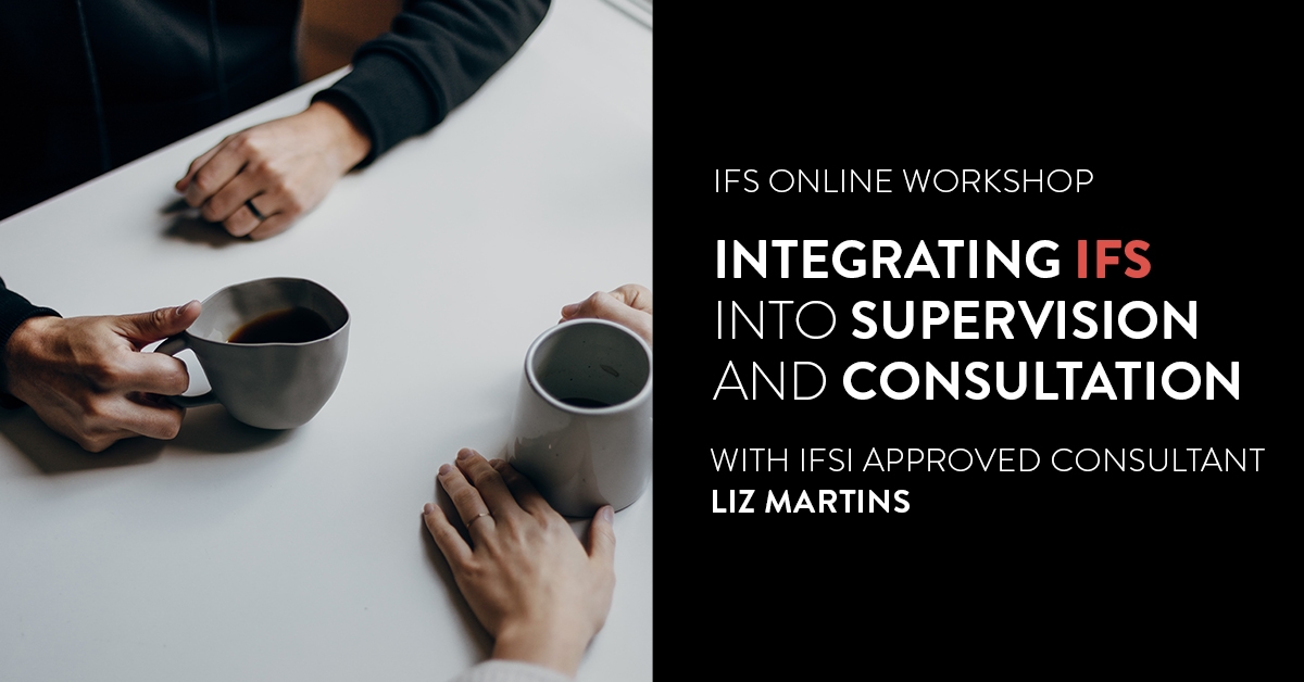 Integrating IFS into supervision and consultation with Liz Martins