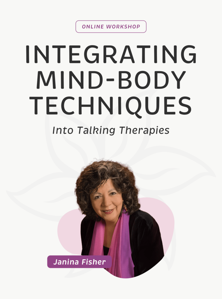 Workshop with Janina Fisher: Mind-Body Techniques in Talking Therapies
